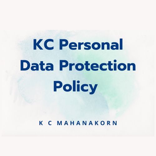 K C Personal Data Protection Policy - KC Mahanakorn Co.,Ltd.